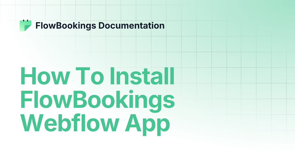 How To Install FlowBookings Webflow App | FlowBookings Documentation