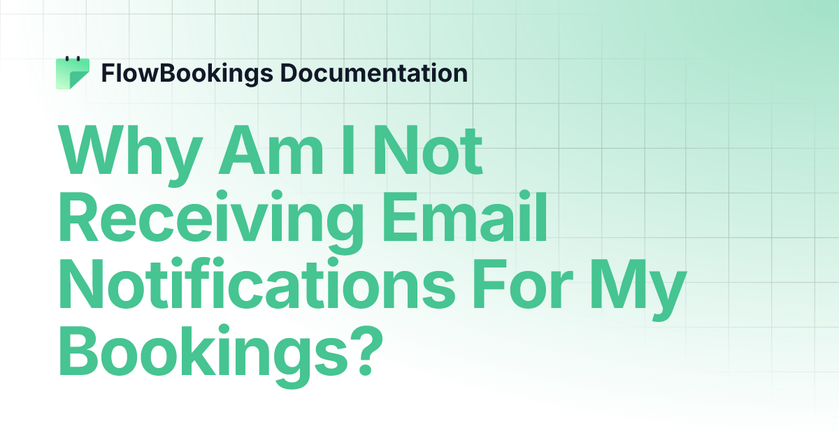 Why Am I Not Receiving Email Notifications For My Bookings? | FlowBookings Documentation