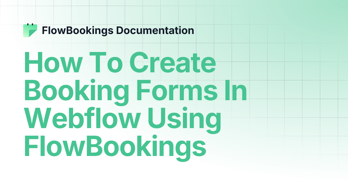 How To Create Booking Forms In Webflow Using FlowBookings | FlowBookings Documentation