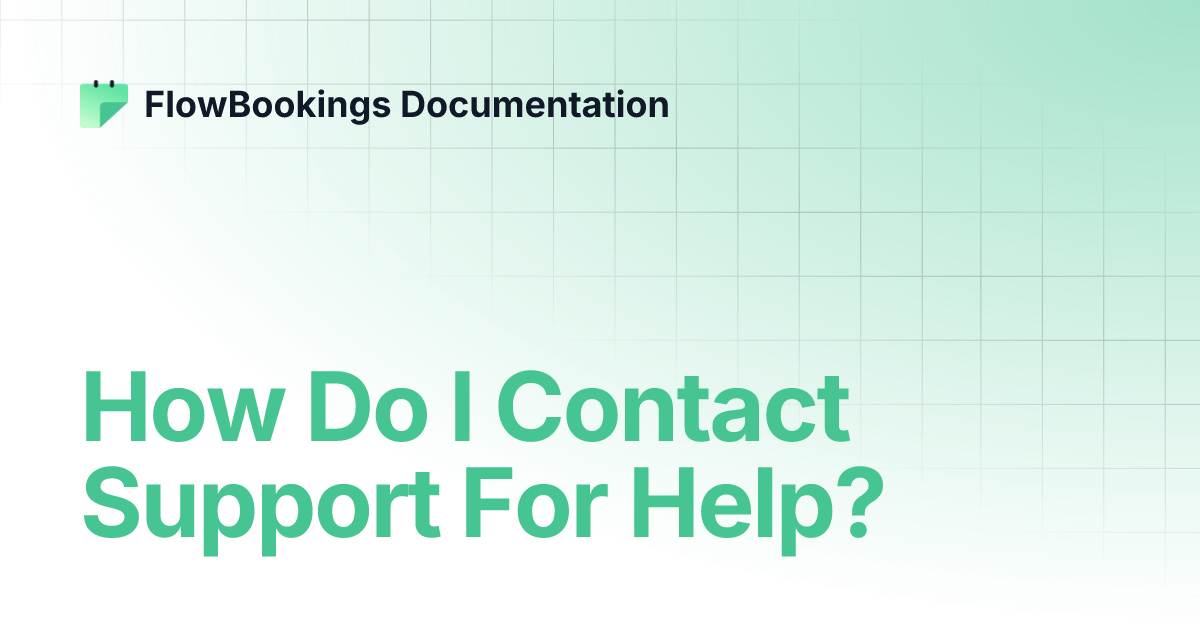 How Do I Contact Support For Help? | FlowBookings Documentation