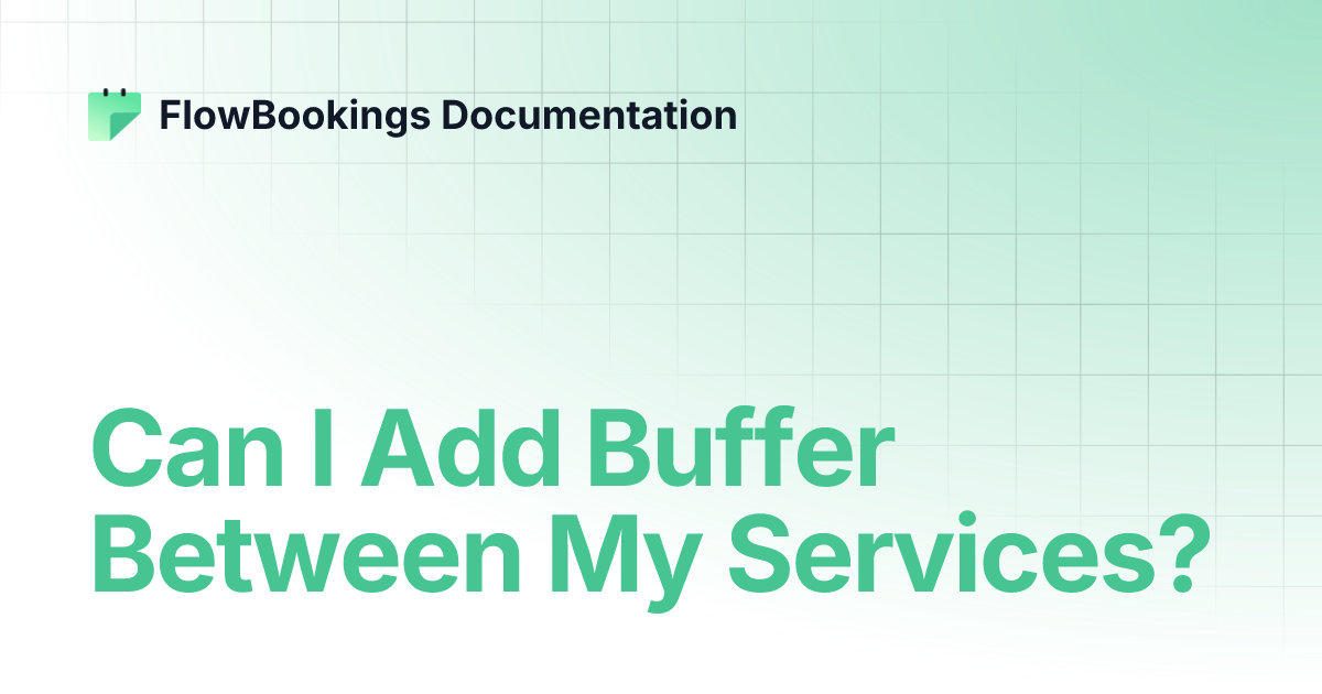 Can I Add Buffer Between My Services? | FlowBookings Documentation